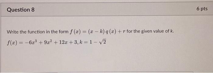 Solved write the function in the form f (x) =(x-k) q(x) +r | Chegg.com