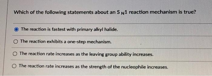 Solved Which of the following statements about an SN1 | Chegg.com