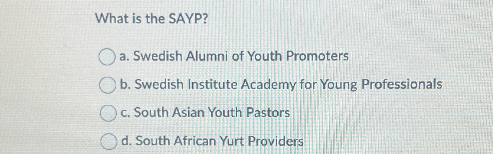 Solved What is the SAYP?a. ﻿Swedish Alumni of Youth | Chegg.com