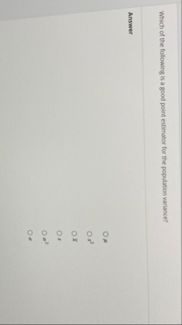Solved Which of the following is a good point estimator for | Chegg.com