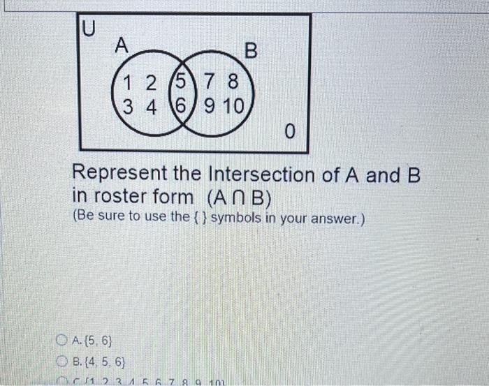 Solved Represent the Intersection of A and B in roster form | Chegg.com