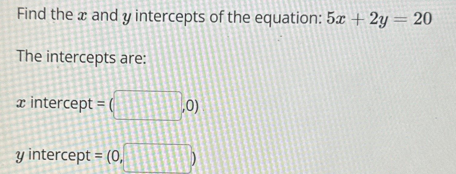 Solved Find the x ﻿and y ﻿intercepts of the equation: | Chegg.com