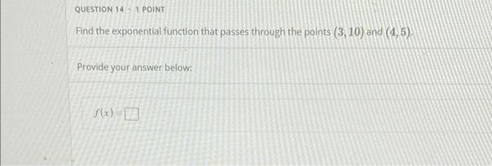 Solved Question 14 1 Point Find The Exponential Function 