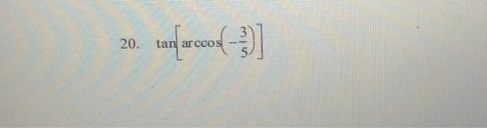 Solved 20. tan arccos | Chegg.com