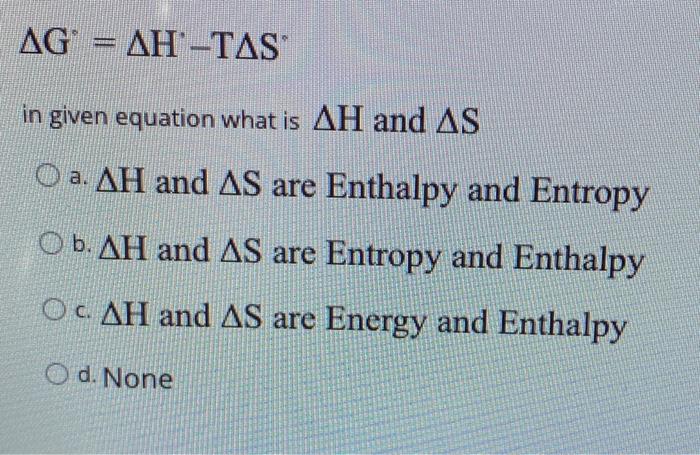 Solved AG = AH-TAS in given equation what is AH and AS O a. | Chegg.com