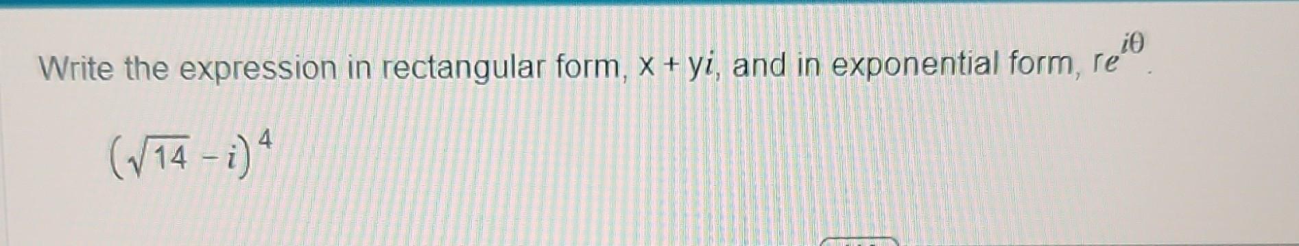 Solved Write the expression in rectangular form, x+yi, and | Chegg.com