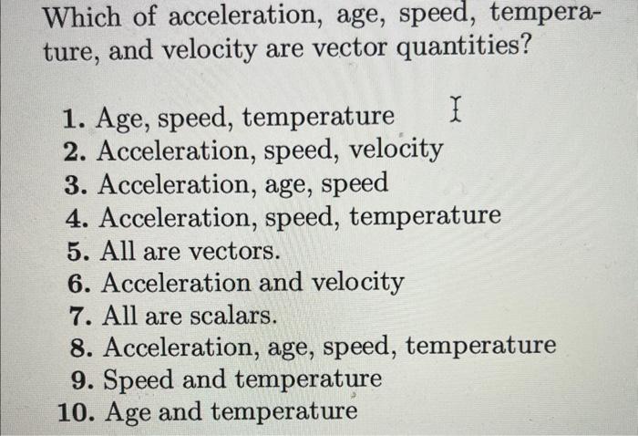 Solved Which of acceleration, age, speed, temperature, and | Chegg.com