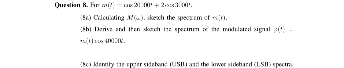 Solved Question 8. ﻿For m(t)=cos20000t+2cos3000t.(8a) | Chegg.com