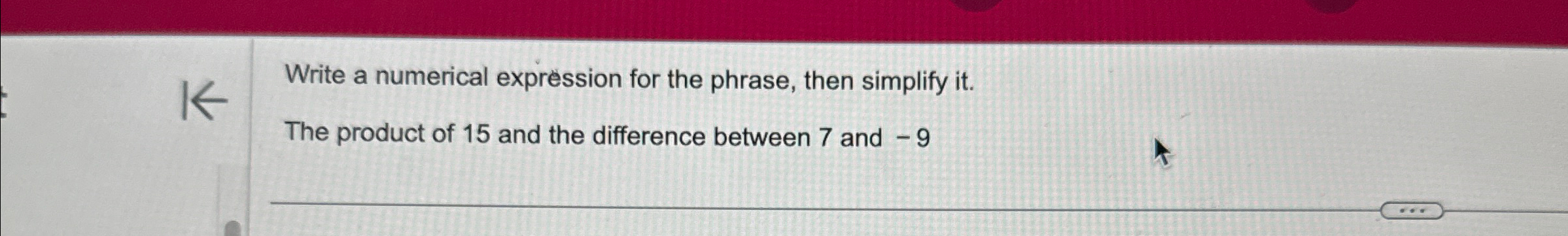 Solved Write a numerical expression for the phrase, then | Chegg.com