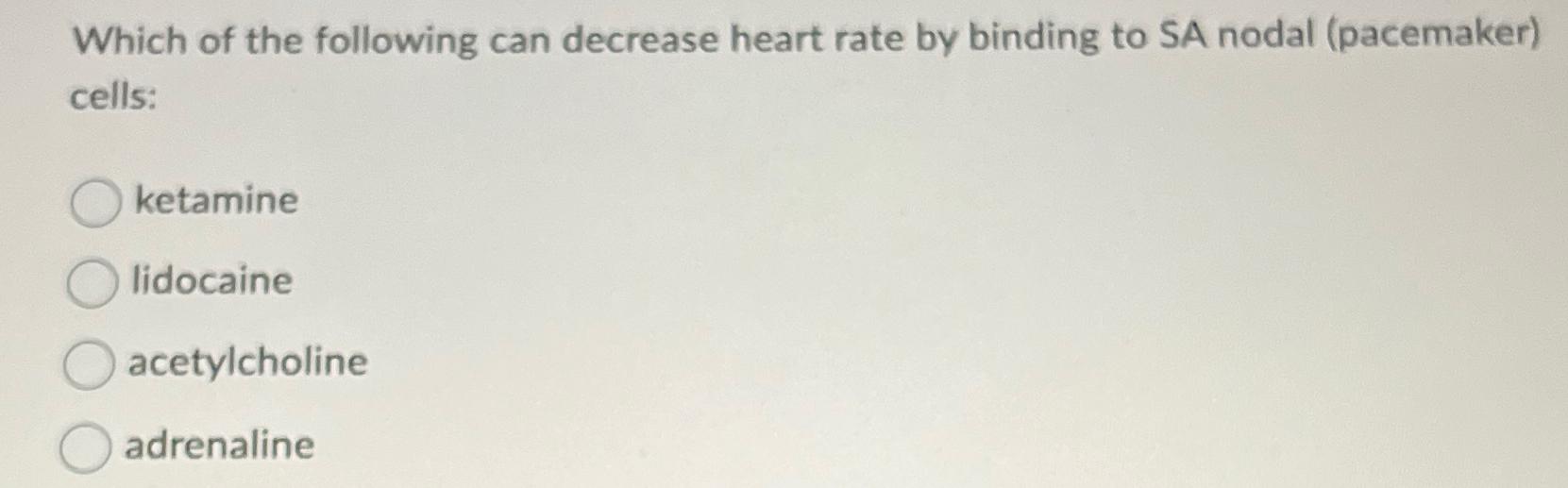 Solved Which of the following can decrease heart rate by | Chegg.com