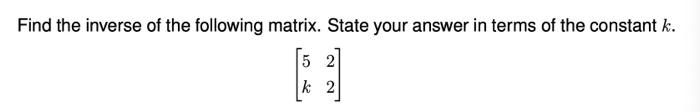 Solved Find the inverse of the following matrix. State your | Chegg.com