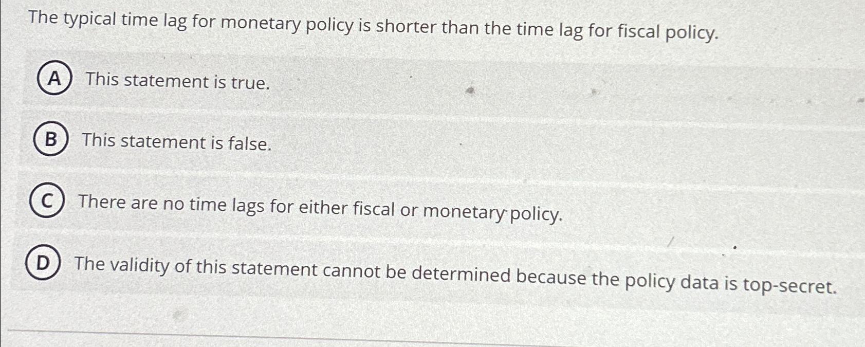Solved The typical time lag for monetary policy is shorter | Chegg.com