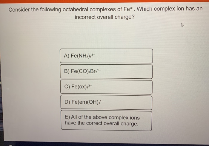 Solved Consider the following octahedral complexes of Fe3+. | Chegg.com