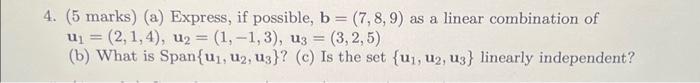 Solved 4. (5 marks) (a) Express, if possible, b=(7,8,9) as a | Chegg.com