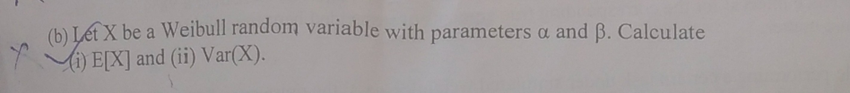 Solved (b) ﻿Let x ﻿be a Weibull random variable with | Chegg.com