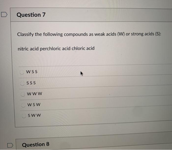 Solved Question 7 Classify the following compounds as weak | Chegg.com