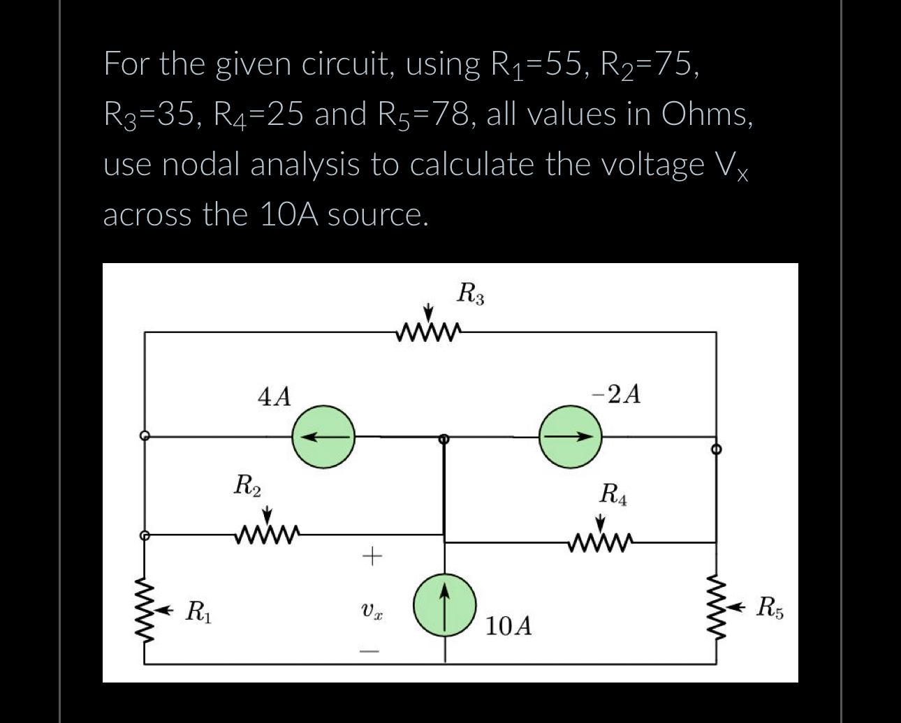 Solved For the given circuit, using R1=55,R2=75, R3=35,R4=25 | Chegg.com