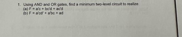 Solved 1. Using AND and OR gates, find a minimum two-level | Chegg.com