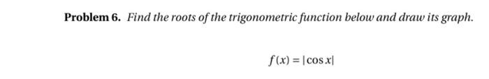 Solved Problem 6. Find the roots of the trigonometric | Chegg.com
