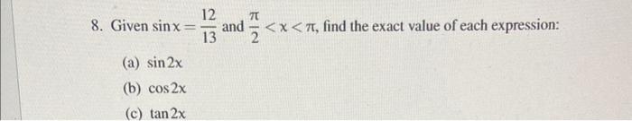 Solved 8. Given sinx=1312 and 2π | Chegg.com