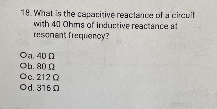 Solved 18. What is the capacitive reactance of a circuit | Chegg.com