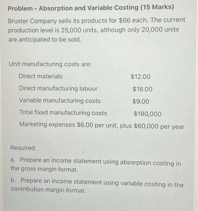 Solved Problem - Absorption and Variable Costing (15 Marks) | Chegg.com