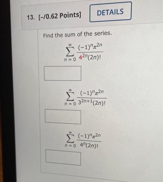 Solved Find the sum of the series. ∑n=0∞42n(2n)!(−1)nπ2n | Chegg.com