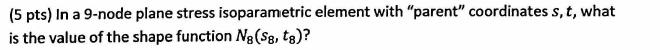 Solved (5 ﻿pts) ﻿In a 9-node plane stress isoparametric | Chegg.com