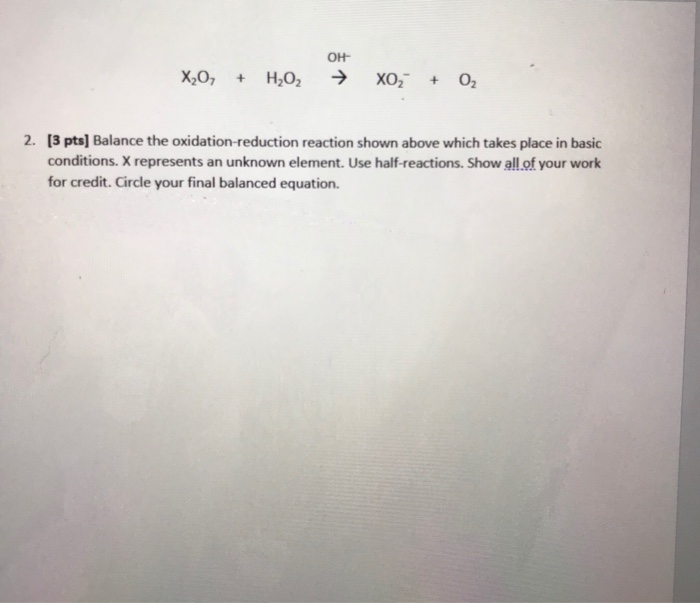 Solved OH X20, + H2O2 XO, + O2 2. (3 pts) Balance the | Chegg.com