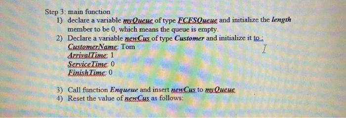 Solved Step 3: main function 1) declare a variable my Queue | Chegg.com