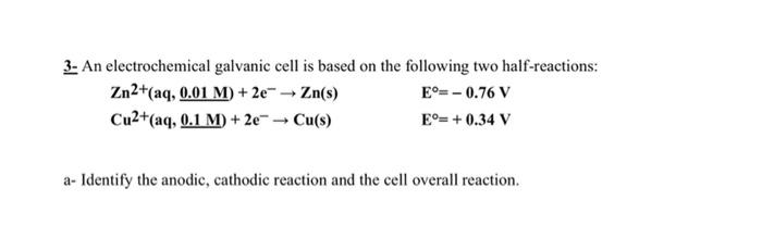 Solved 3- An electrochemical galvanic cell is based on the | Chegg.com