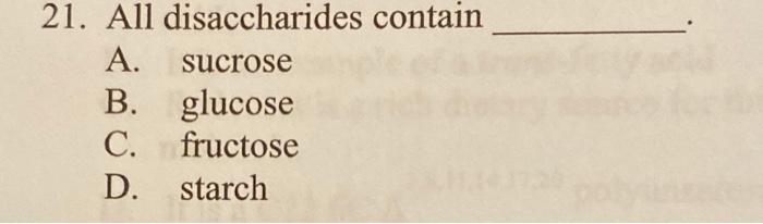 Solved 21. All disaccharides contain A. sucrose B. glucose | Chegg.com