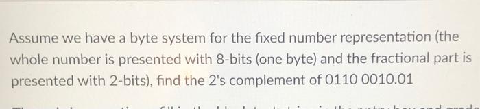 Solved Assume we have a byte system for the fixed number | Chegg.com