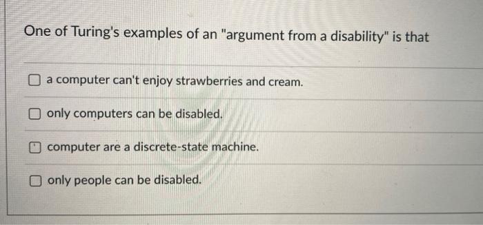 Solved One of Turing's examples of an "argument from a | Chegg.com