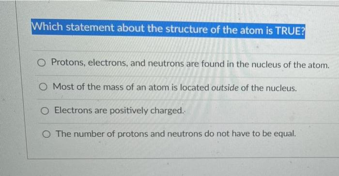 Solved Which statement about the structure of the atom is | Chegg.com