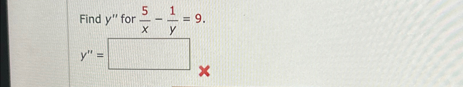Solved Find y'' ﻿for 5x-1y=9y''= | Chegg.com