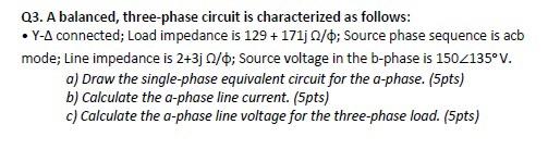 Solved Q3. A balanced, three-phase circuit is characterized | Chegg.com