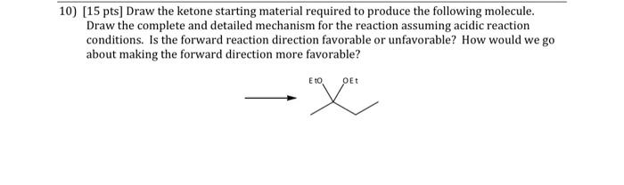 Solved 10) [15 pts] Draw the ketone starting material | Chegg.com