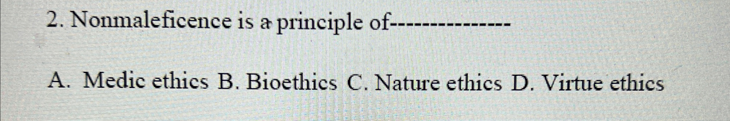 Solved Nonmaleficence is a principle ofA. ﻿Medic ethics B. | Chegg.com