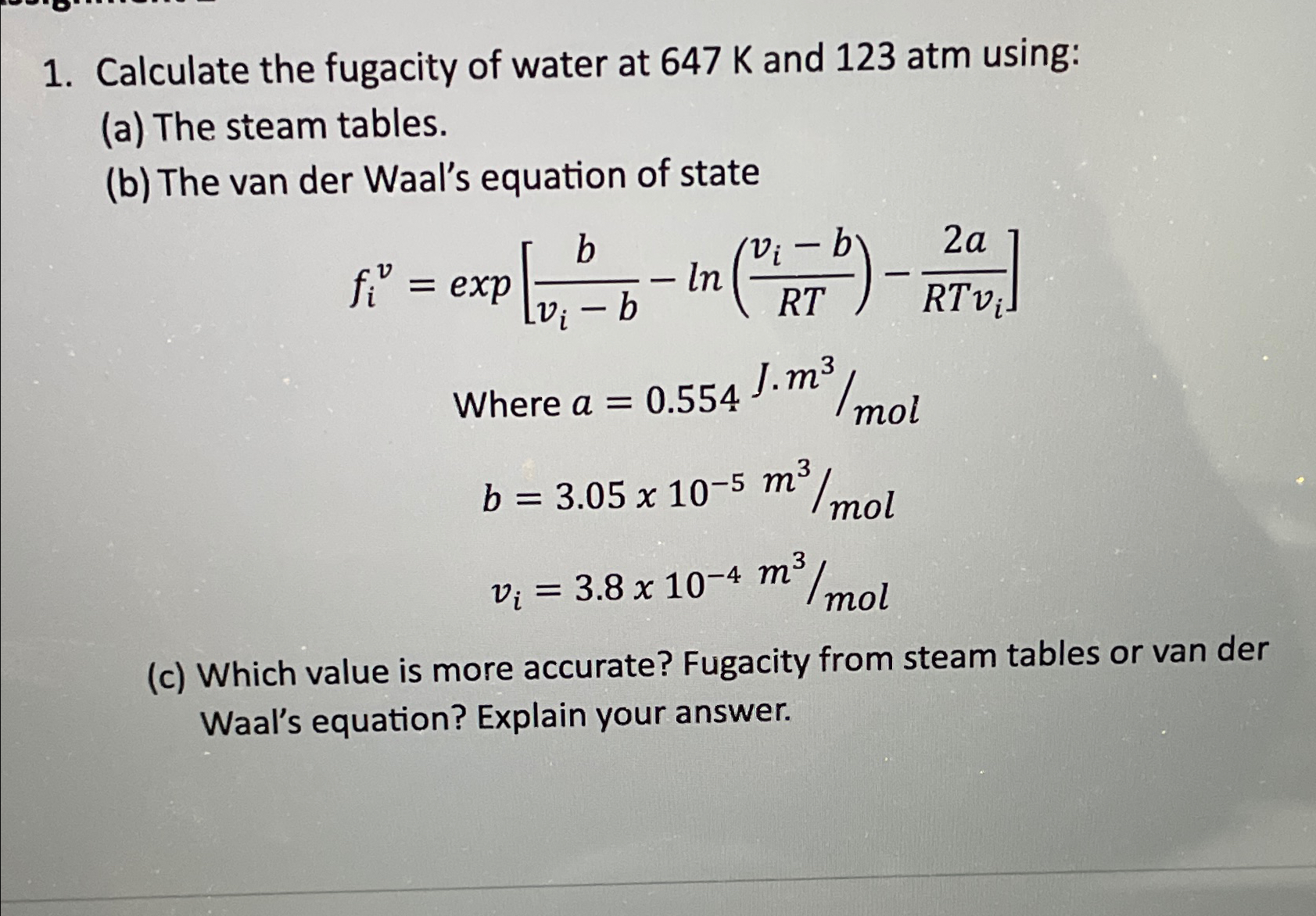 Solved Calculate the fugacity of water at 647K ﻿and 123atm | Chegg.com