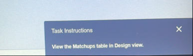 Task InstructionsView the Matchups table in Design | Chegg.com