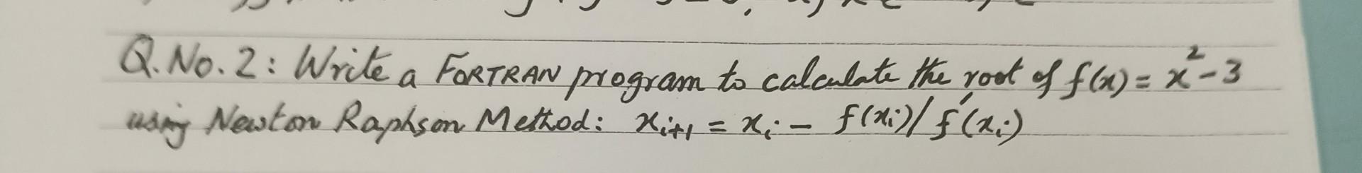 Solved Q. No. 2: Write a FoRTRAN program to calculate the | Chegg.com