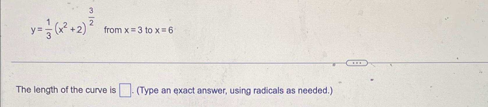 Solved y=13(x2+2)32 ﻿from x=3 to x=6The length of the curve | Chegg.com