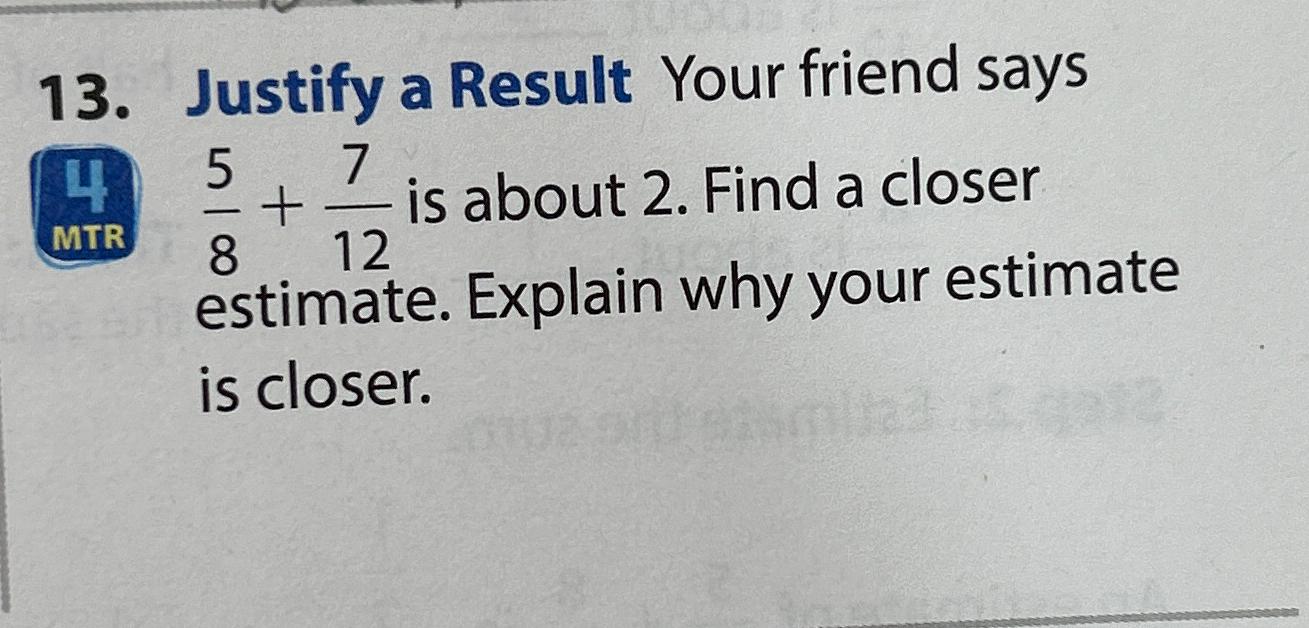 Solved Justify a Result Your friend says (4. 58+712 ﻿is | Chegg.com