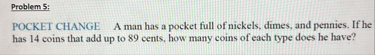 Solved Problem 5:POCKET CHANGE A man has a pocket full of | Chegg.com