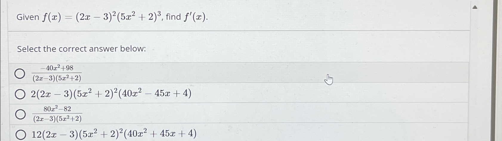 Solved Given f(x)=(2x-3)2(5x2+2)3, ﻿find f'(x).Select the | Chegg.com