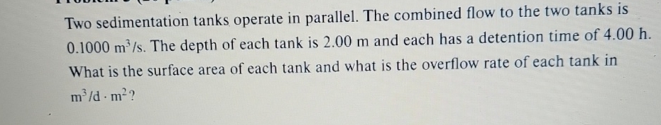 Solved Two sedimentation tanks operate in parallel. The | Chegg.com