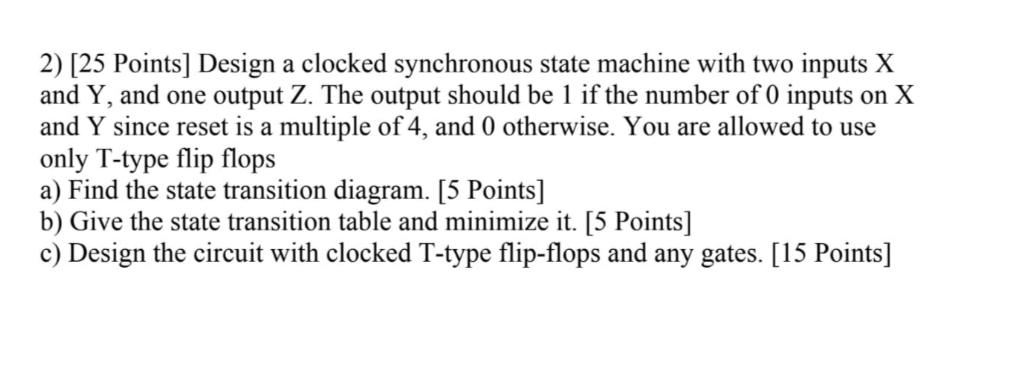 Solved [25 ﻿Points] ﻿Design a clocked synchronous state | Chegg.com