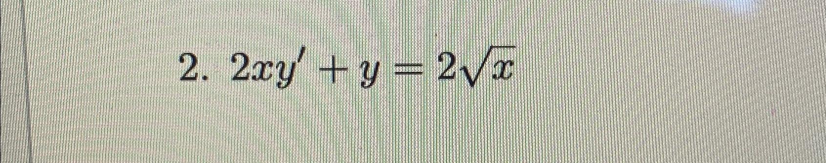 2xy'+y=2x2 | Chegg.com