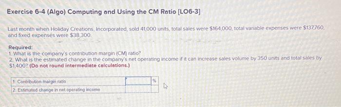 Solved Exercise 6-4 (Algo) Computing and Using the CM Ratio | Chegg.com Solved Exercise 6-4 (Algo) Computing and Using the CM Ratio | Chegg.com